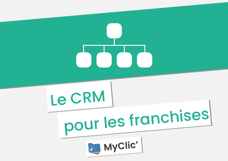 CRM franchise : développer votre réseau de franchise - MyClic CRM